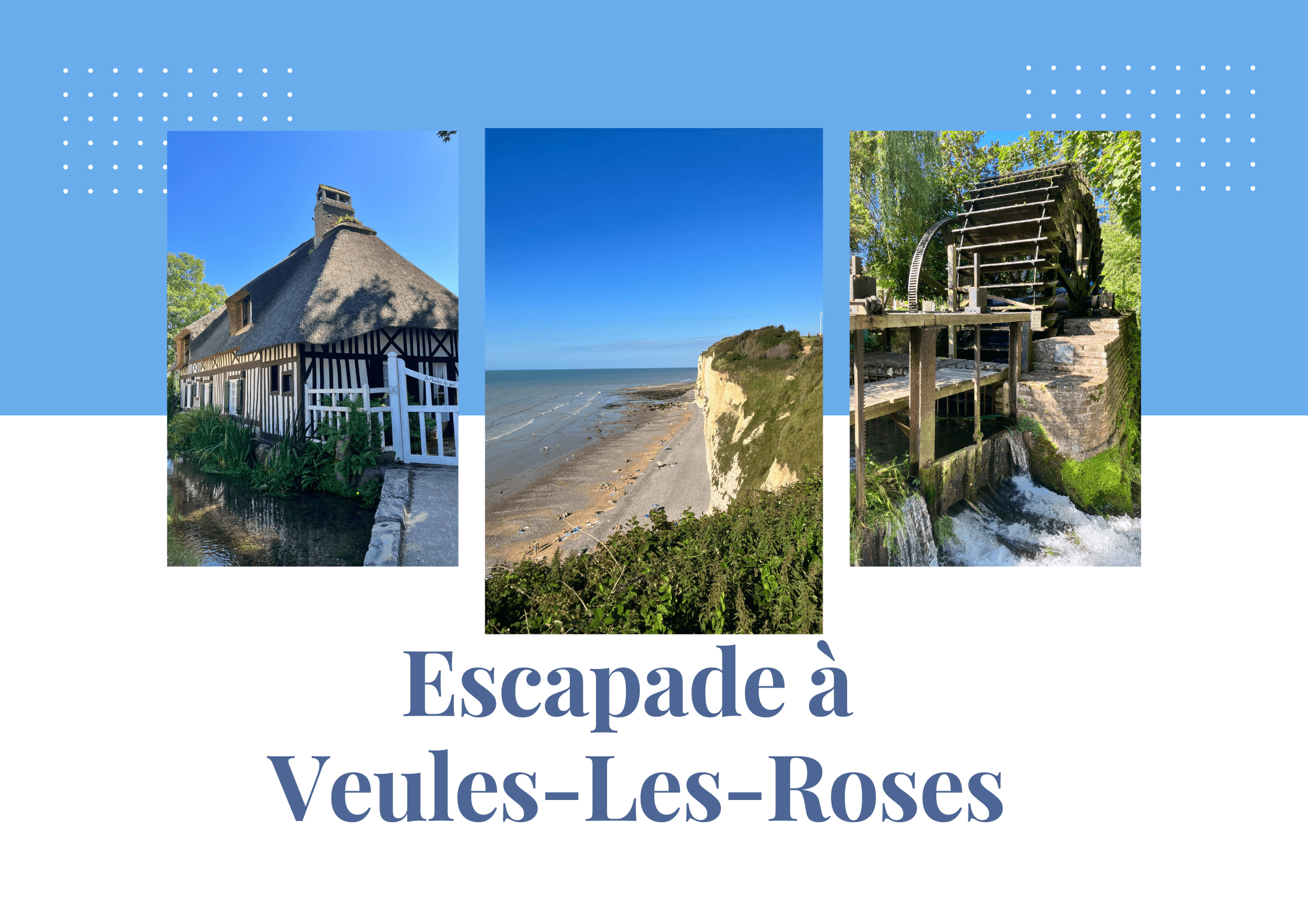 Veules Les Roses, escapade en Normandie – Guide de voyage – Des p'tits ...